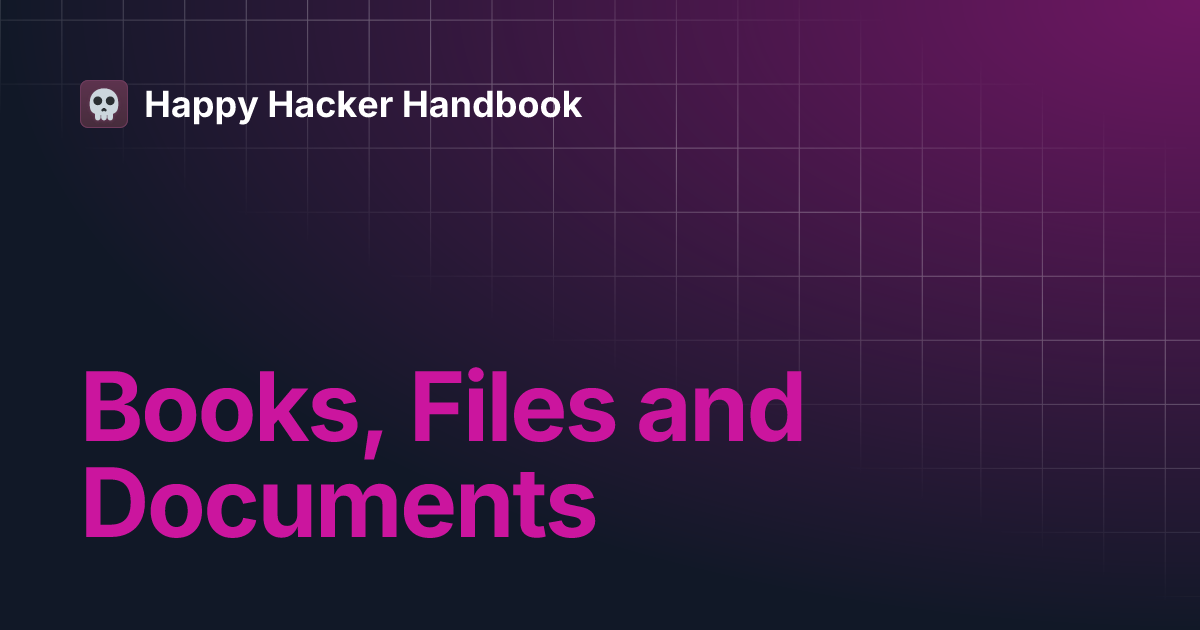 Books, Files and Documents | Happy Hacker Handbook