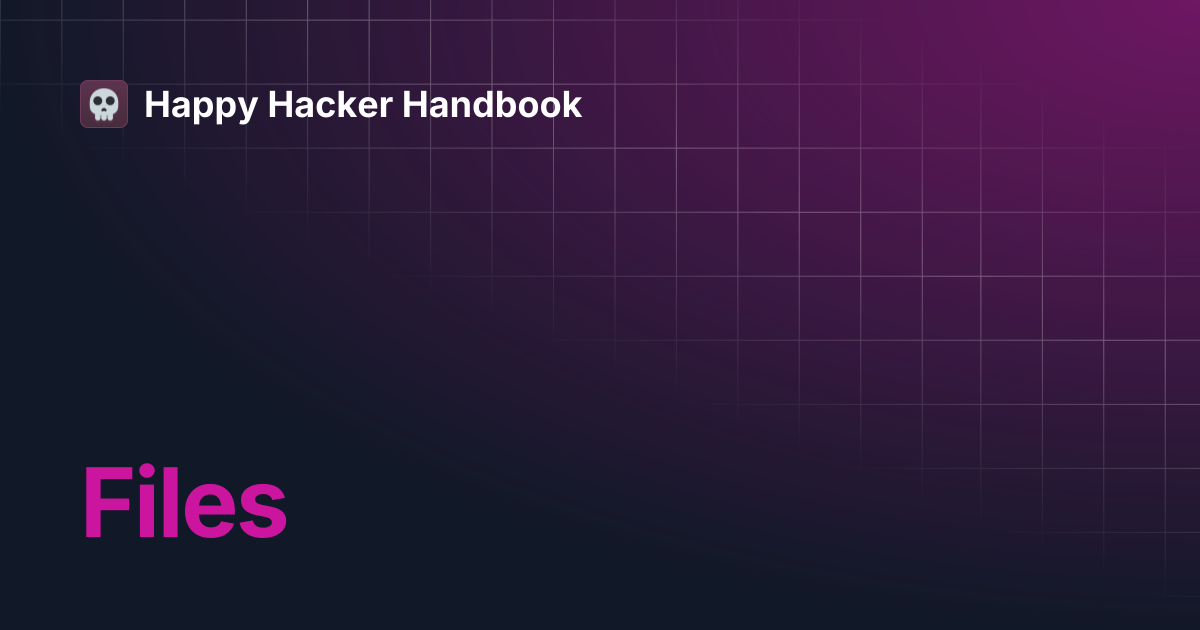 Files | Happy Hacker Handbook